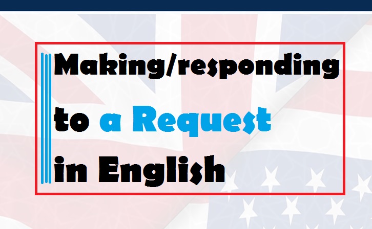 Making and Responding to Requests in English (EFL/ESL Speaking Lessons) Making and Responding to Requests in English (EFL/ESL Speaking Lessons)