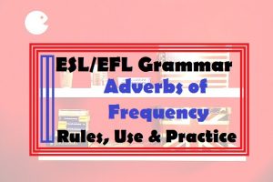 The use of adverbs of frequency in English - Grammar Rules practice