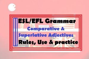 The use of comparative adjectives in English (EFL/ESL Grammar: Rules ...