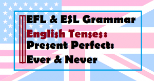 The use of "Ever and Never" in English (English grammar: use, rules and ...