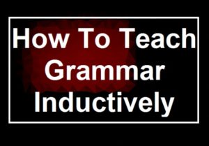 How To Teach Grammar Inductively: Steps and Examples